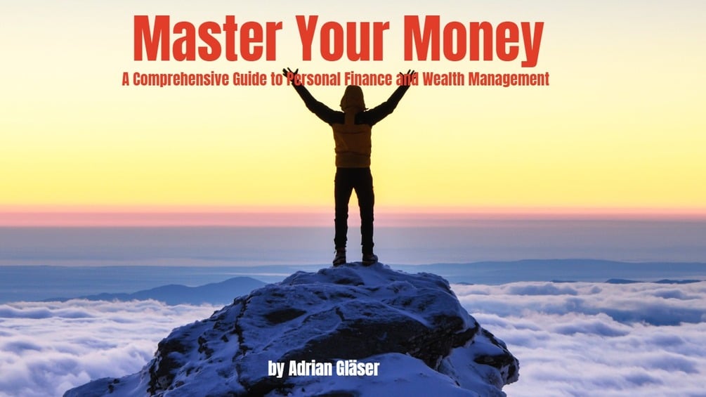 Master Your Money: A Comprehensive Guide to Personal Finance and Wealth ...