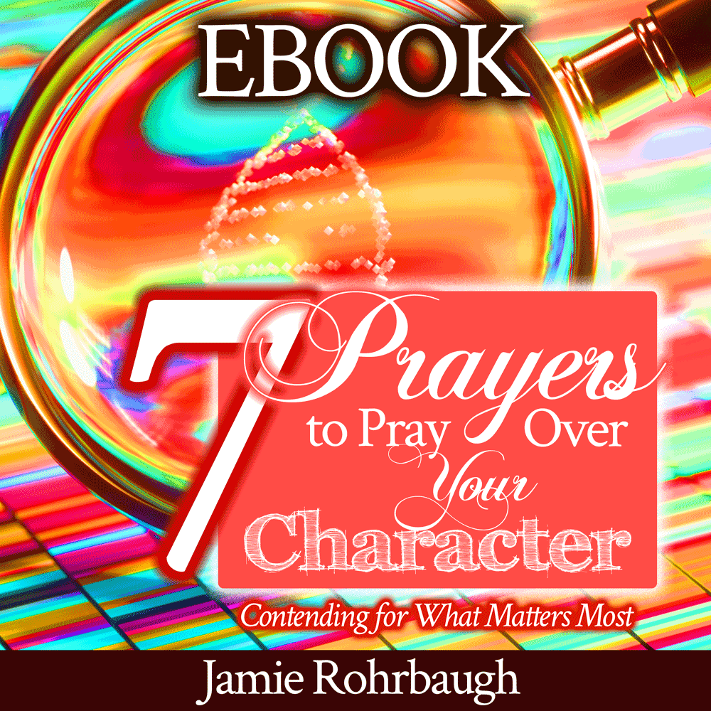 7 Prayers to Pray Over Your Character EBOOK