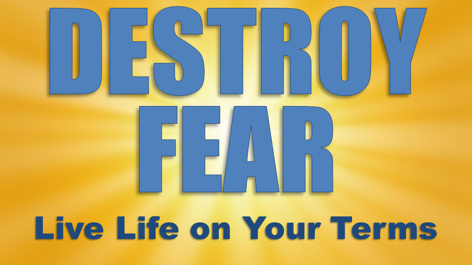 Destroy Fear