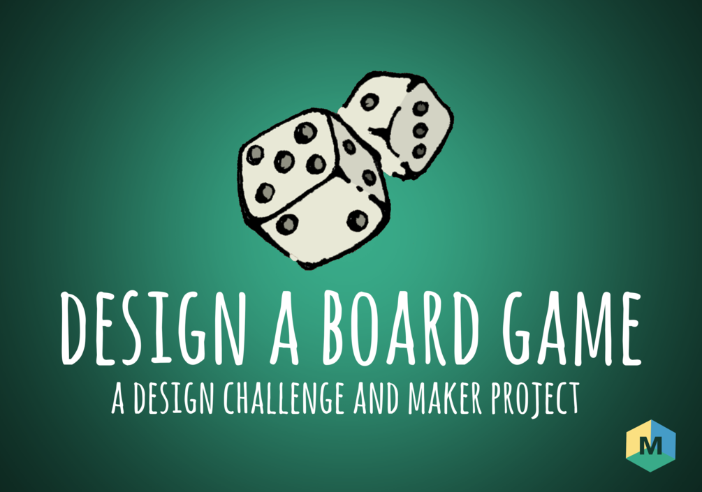 Design A Board Game: A Design Challenge and Maker Project