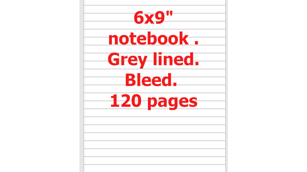 6x9 inch 120 page grey lined white paper for KDP notebook .Bleed