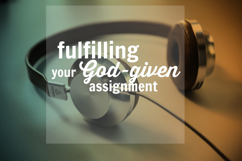 Fulfilling Your God-GIven Assignment
