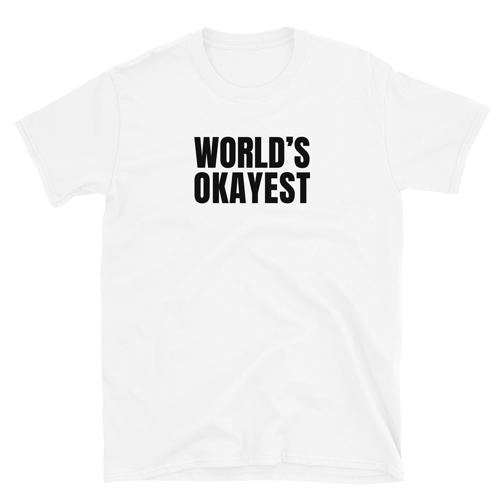 T-shirt | World's OKAYEST