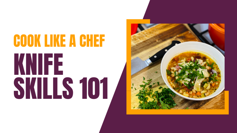 Knife Skills 101 + Minestrone Soup
