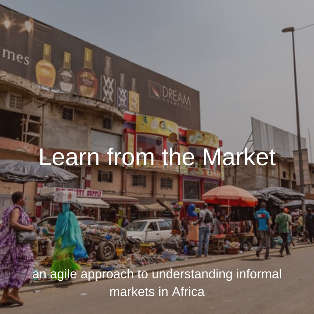 Learn from the Market: an agile approach to understanding informal ...