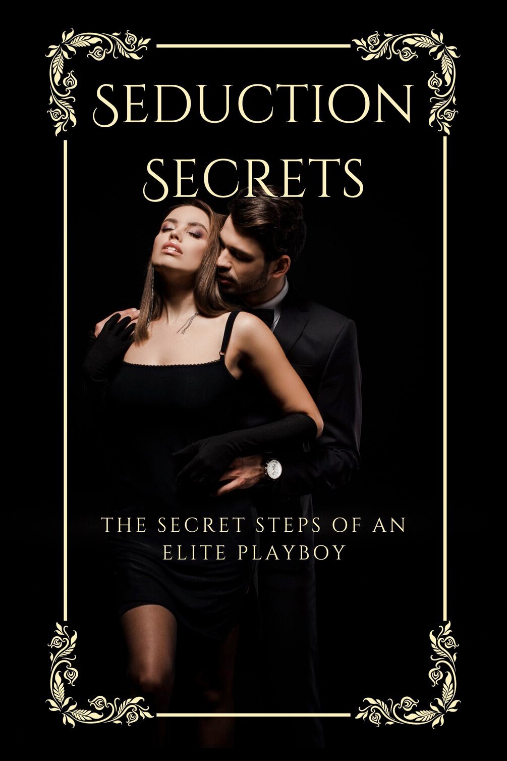 Seduction Secrets of an Elite Playboy