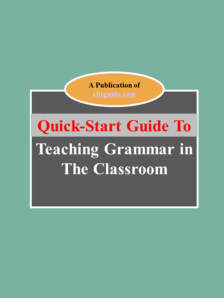Quick-Start Guide To Teaching Grammar In The Classroom
