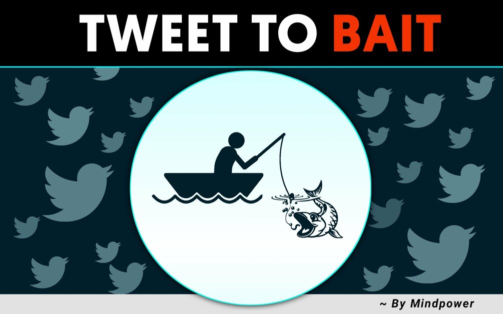 TWEET TO BAIT