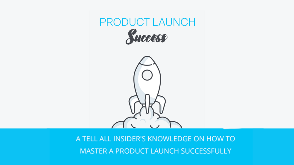 Product launch sucess : how to master a product launch