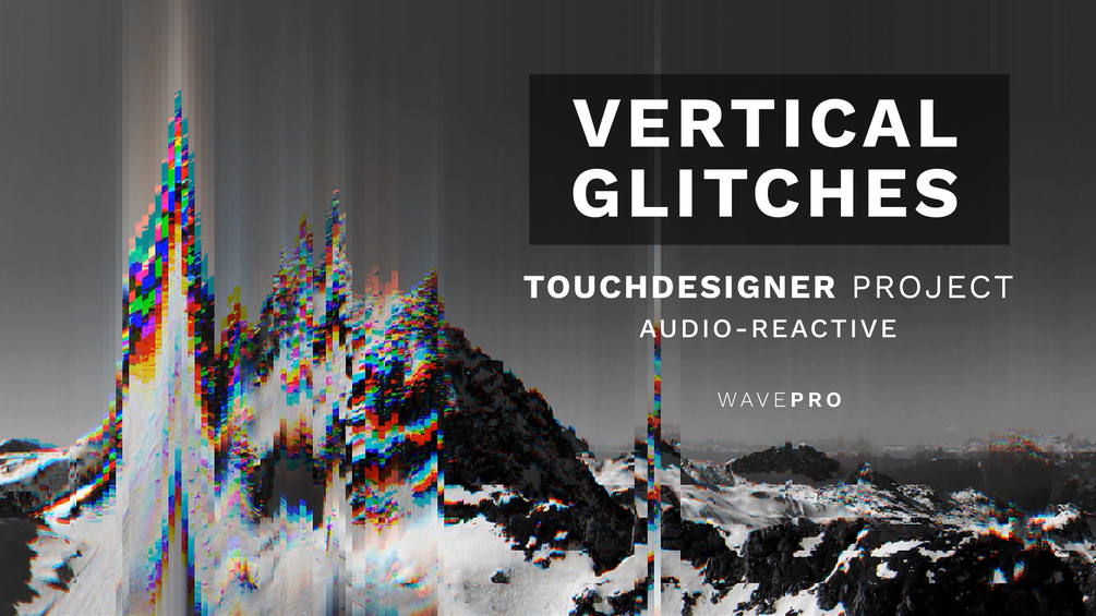 Touchdesigner Project - Vertical Glitches | Wave Pro