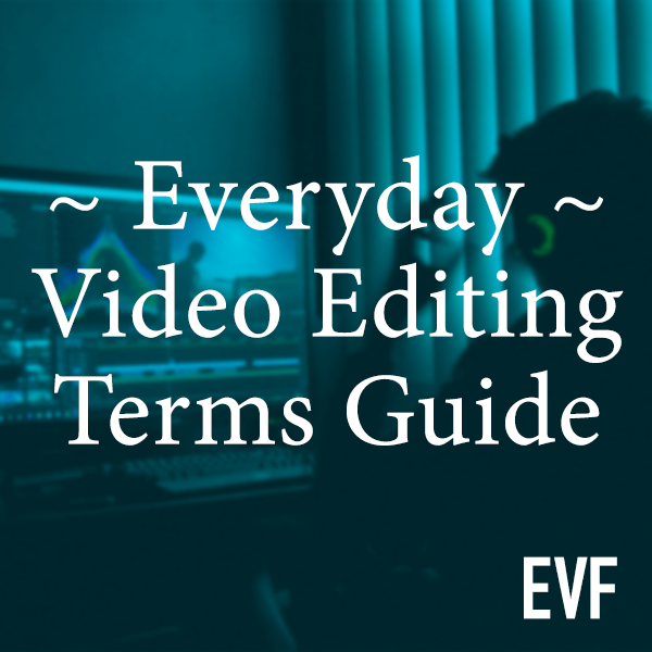 Everyday Video Editing Terms Guide
