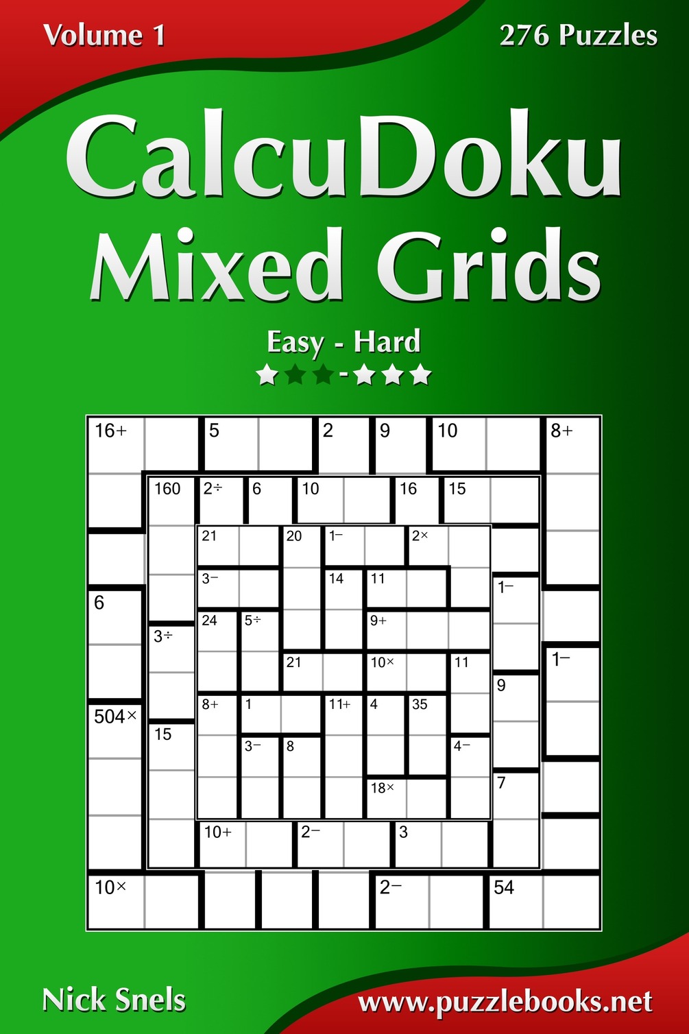 CalcuDoku Mixed Grids - Easy to Hard - Volume 1 - 276 Puzzles