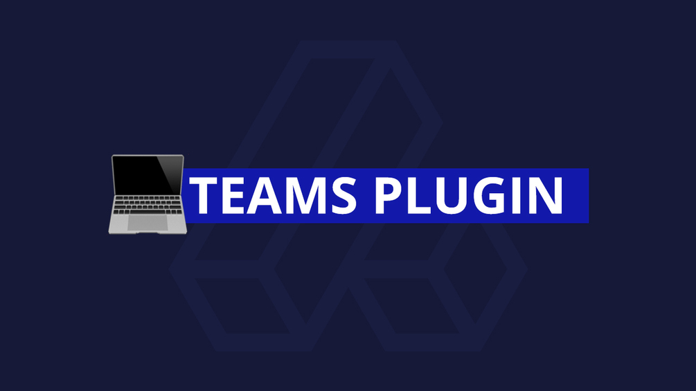 Teams Plugin - The ultimate collaboration system