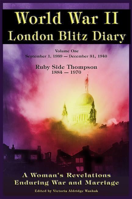 World War ll London Blitz Diary Volume 1: 1939-1940