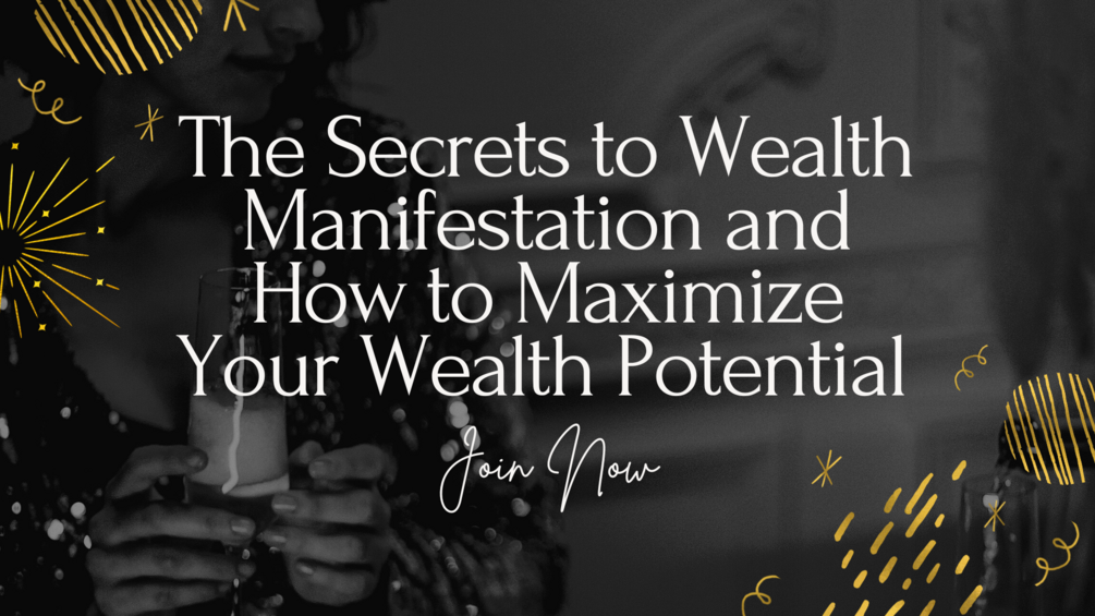 The Secrets to Wealth Manifestation and How to Maximize Your Wealth ...
