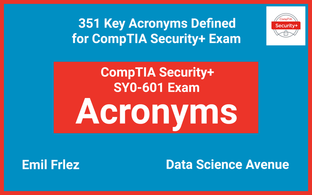 CompTIA Security+ SY0-601 Exam Acronyms CompTIA Security+ SY0-601 Exam Acronyms