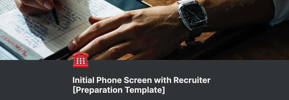 Initial Phone Screen With Recruiter [Preparation Template]