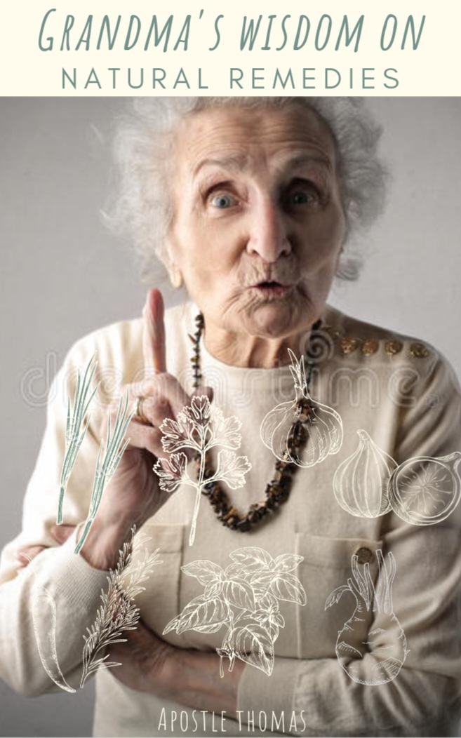 GRANDMA'S WISDOM ON NATURAL REMEDIES