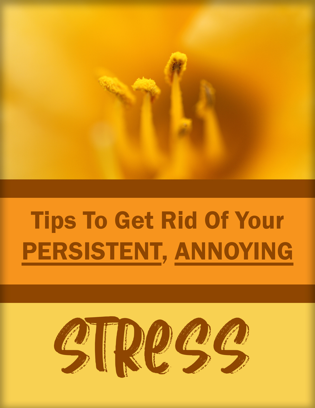 Tips To Get Rid Of Your Persistent, Annoying Stress
