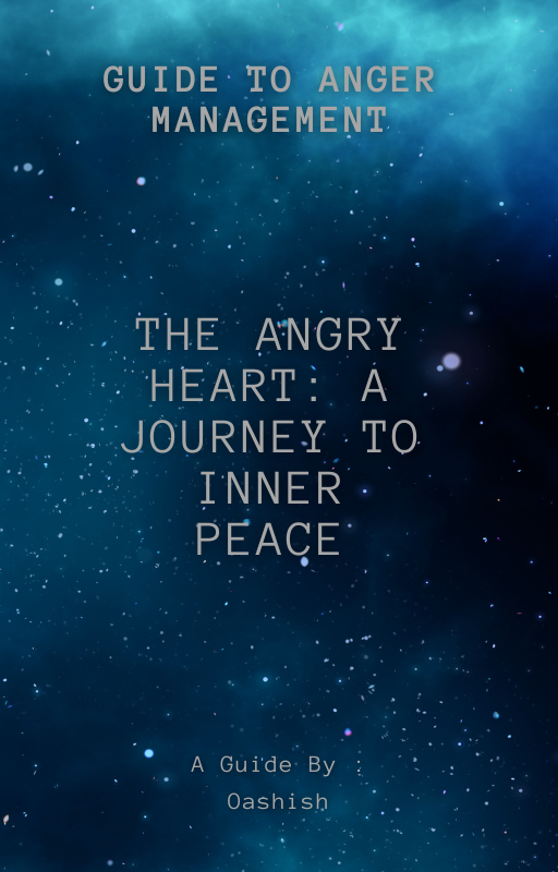 The Angry Heart A Journey to Inner Peace - A guide for Anger Management