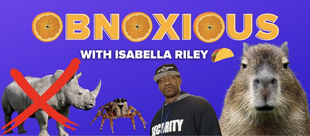 OBNOXIOUS With Isabella Riley