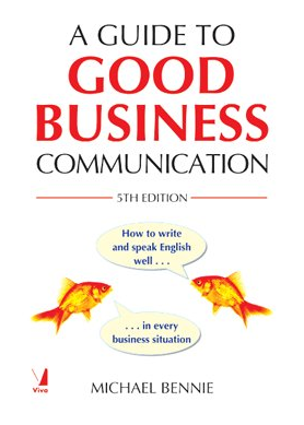 Guide to Good Business Communications: How to Write and Speak English ...