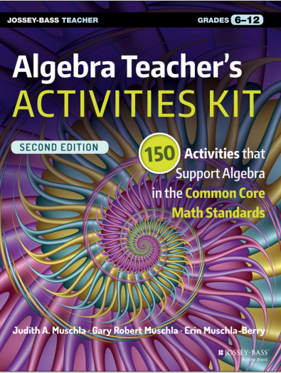 Algebra Teacher’s Activities Kit: 150 Activities that Support Algebra