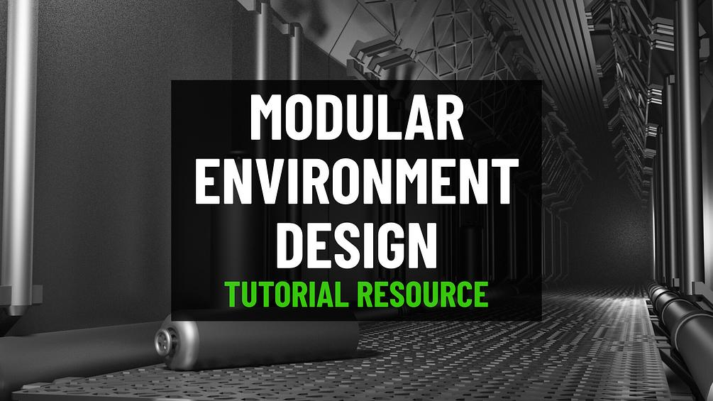 Modular Environment Design [Free] (Tutorial Resource)