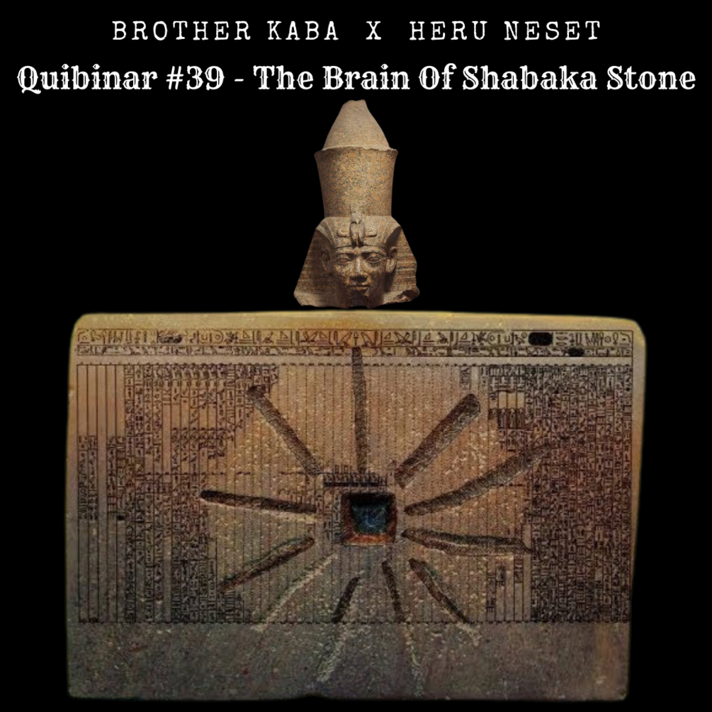 Quibinar #39 - The Brain Of Shabaka Stone