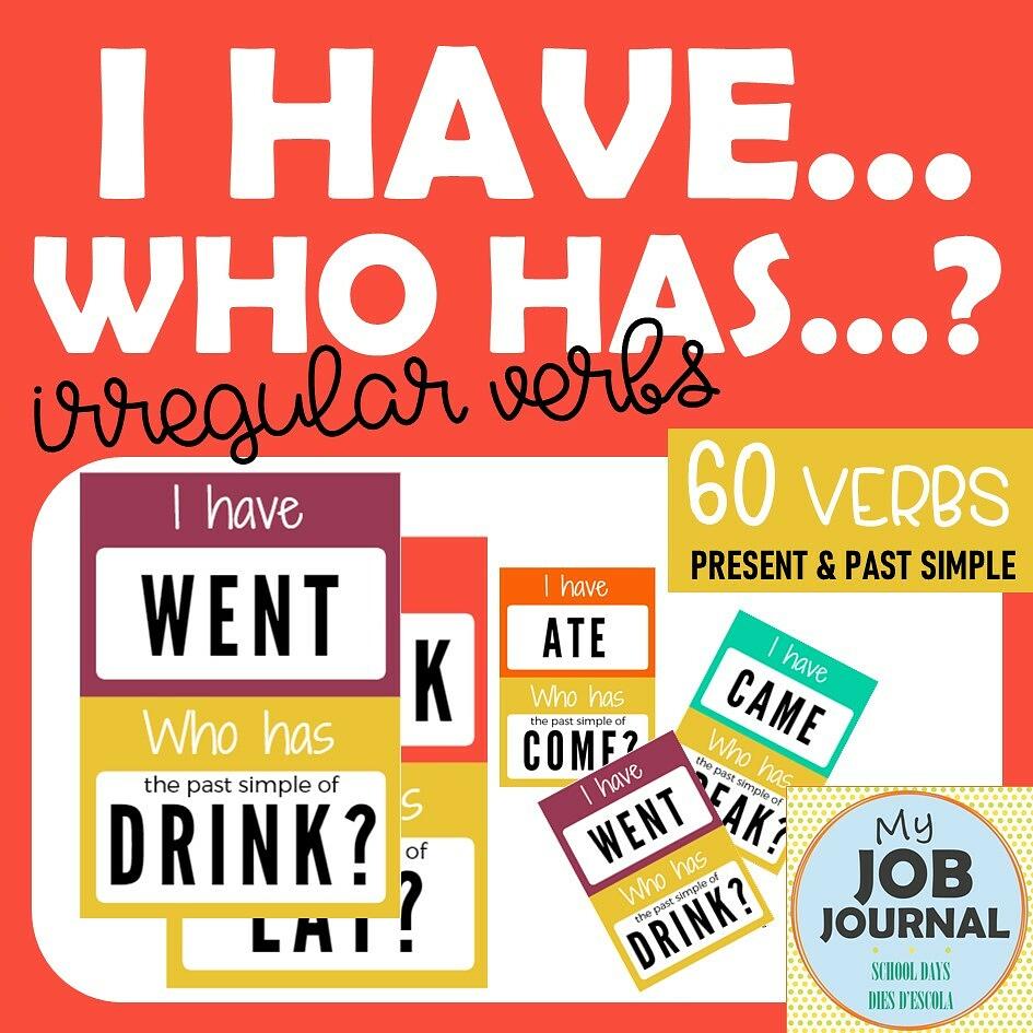 IRREGULAR VERBS Game: I have...who has?
