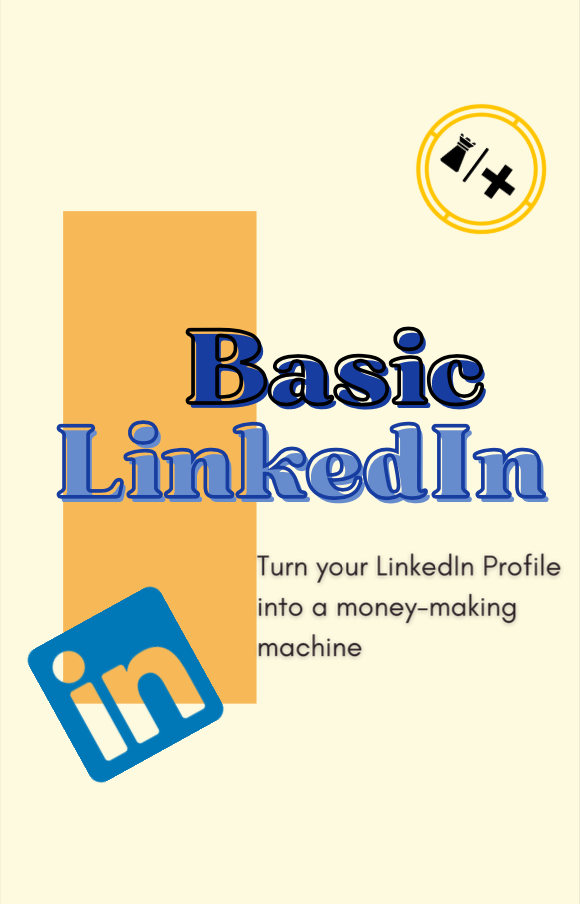 Basic LinkedIn - Turn your LinkedIn profile into a client-generating ...