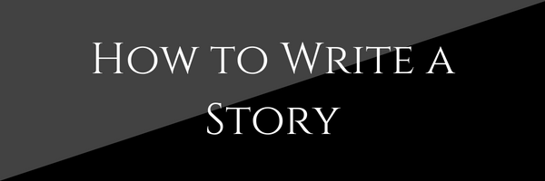 How to Write a Story: From Idea to Finished Manuscript