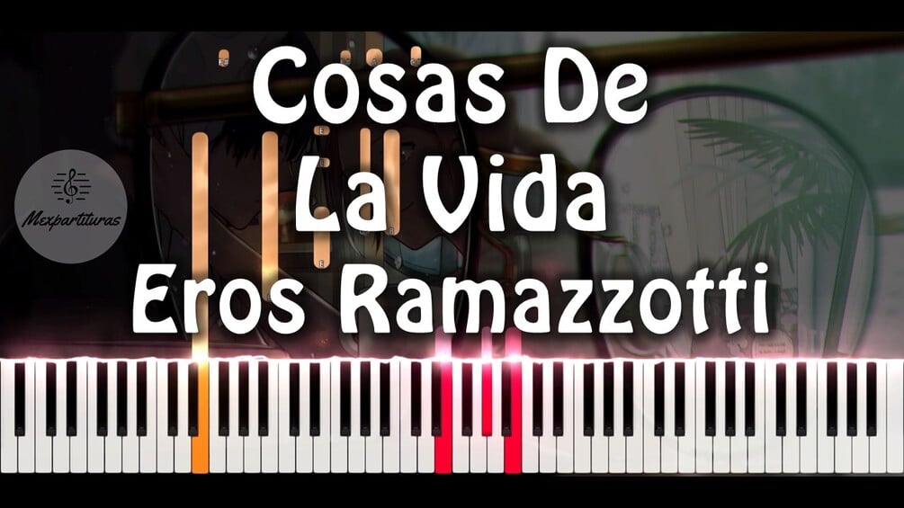 Eros Ramazzotti - Cosas De La Vida Piano (Partitura/MIDI/Mp3)