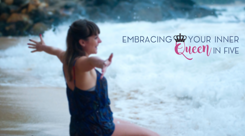 Embracing Your Inner Queen in Five