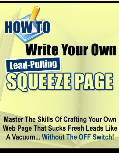 HOW TO WRITE LEAD-PULLING SQUEEZE PAGES ON THE FLY!