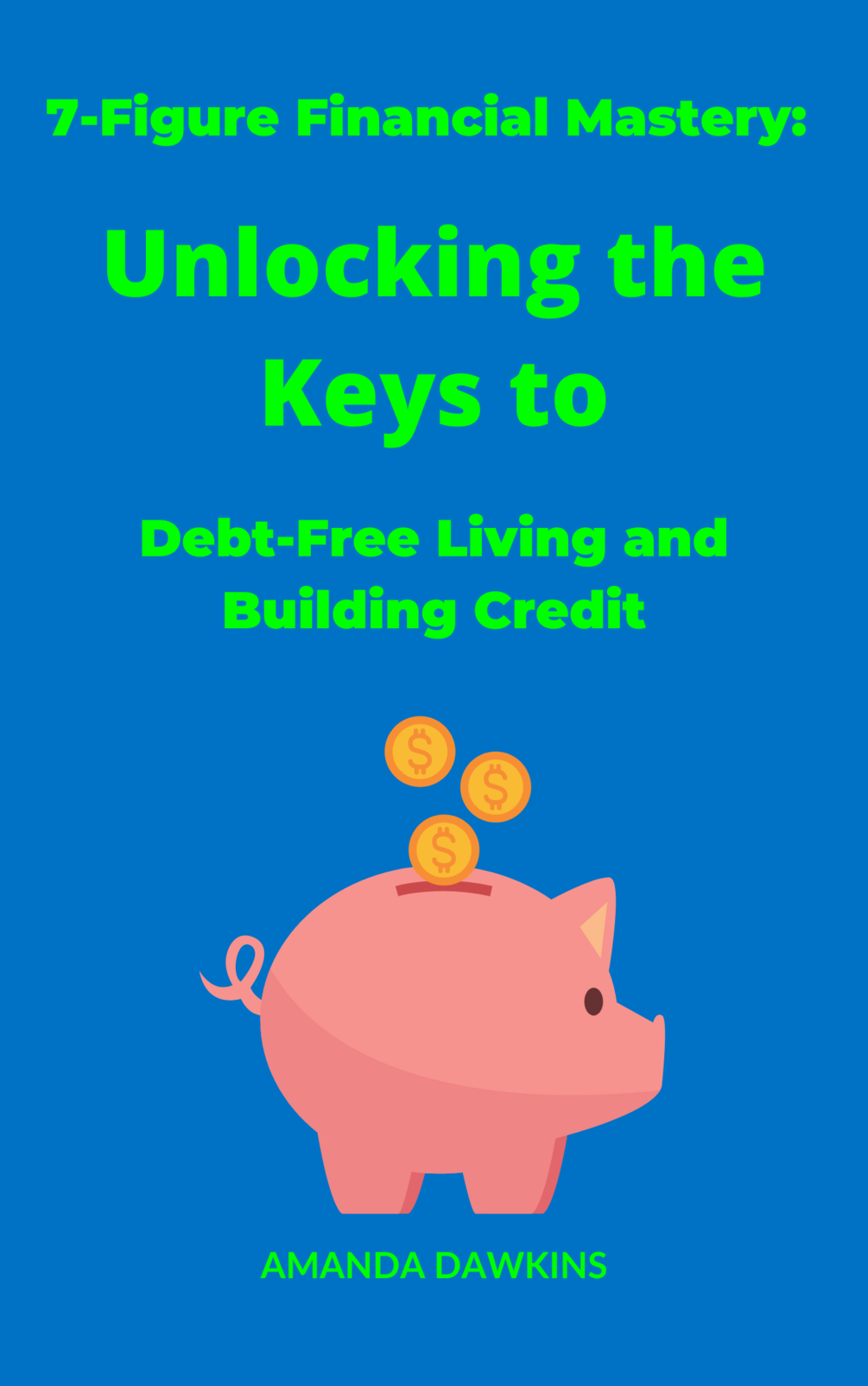 7-Figure Financial Mastery: Unlocking the Keys to Debt-Free Living and ...