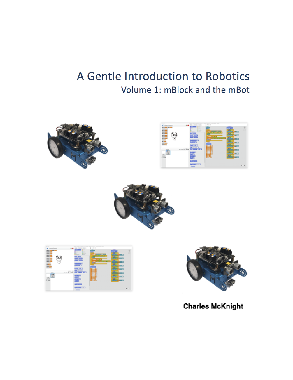 A Gentle Introduction to Robotics Volume 1 : mBlock and the mBot