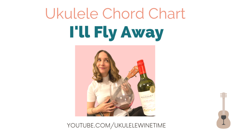 I'll Fly Away - EASY Ukulele Chord & Lyric Chart
