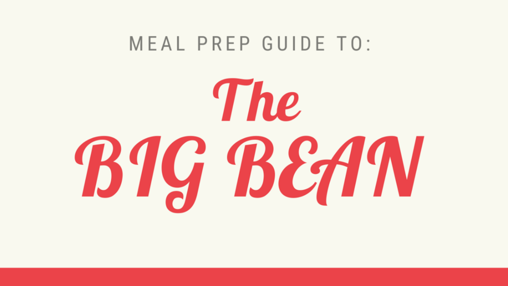The Big Bean (meal prep guide)