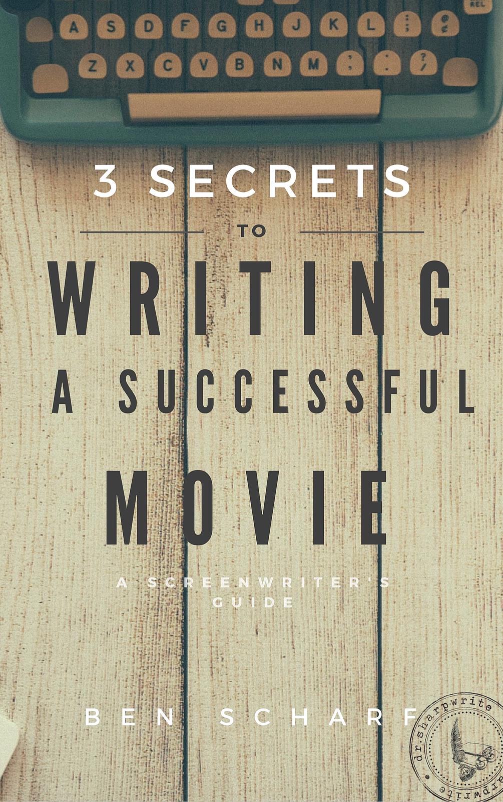 3 SECRETS TO WRITING A SUCCESSFUL MOVIE