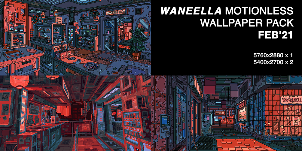 WANEELLA Motionless Wallpaper Pack FEB'21
