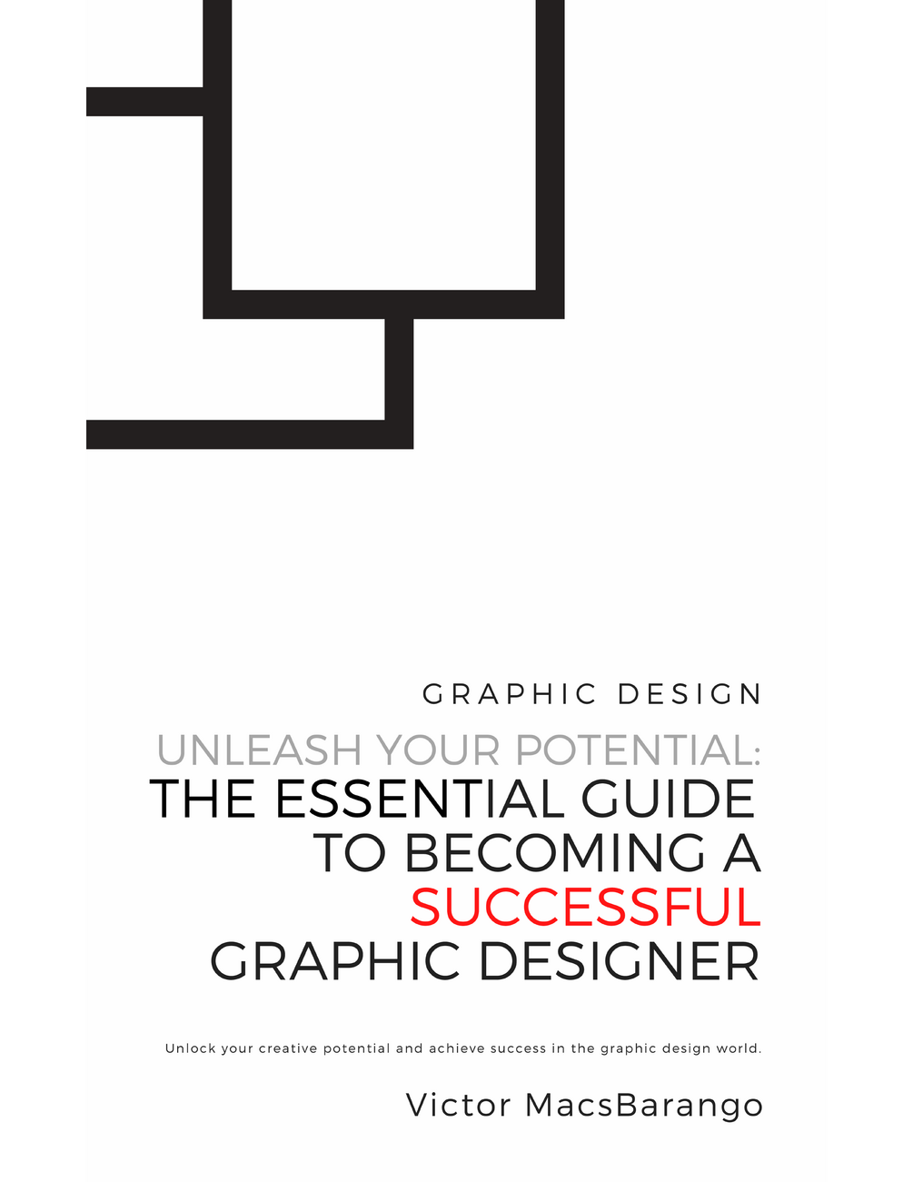 Unleash Your Potential: The Essential Guide to Becoming a Successful ...