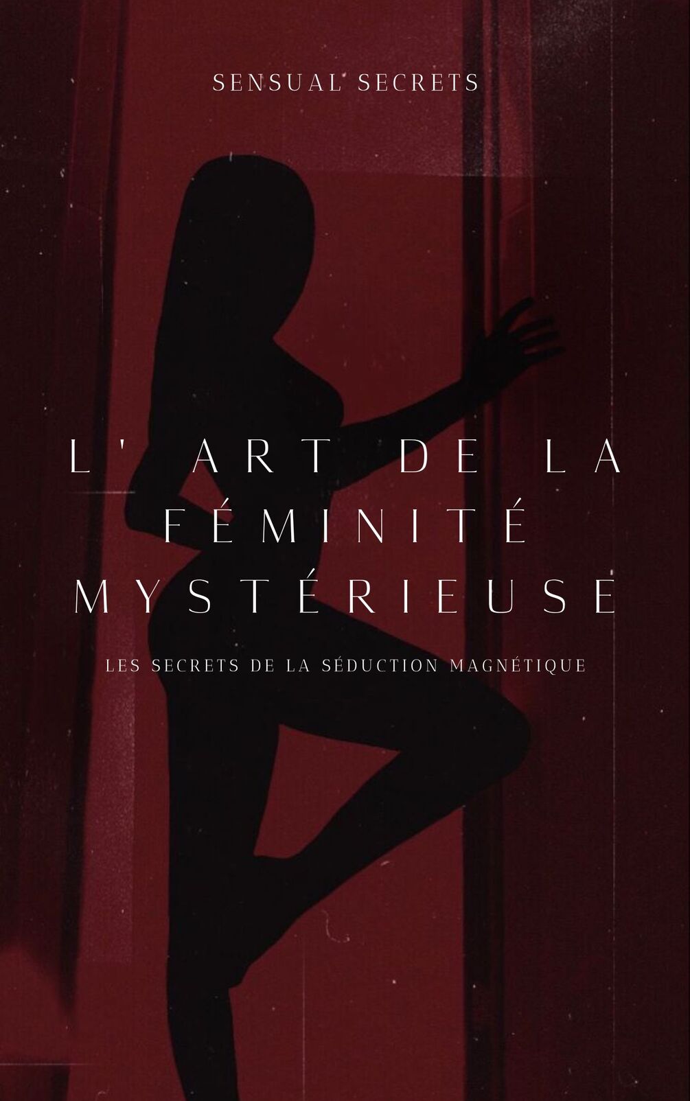 L' art de la féminité mystérieuse : les secrets de la séduction magnétique