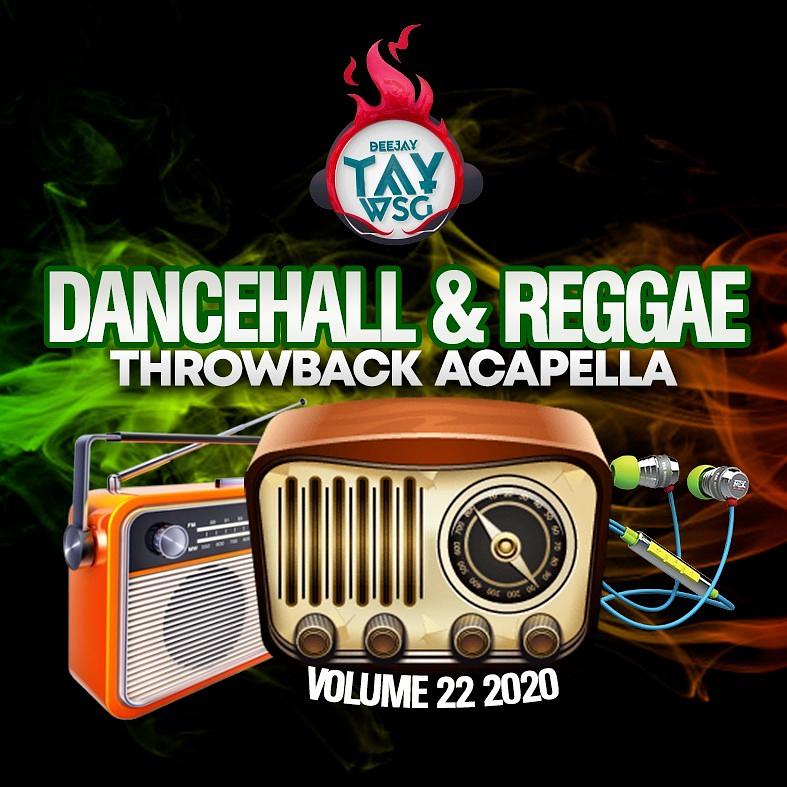 DJ TAY WSG - DJ TAY WSG - THROWBACK DANCEHALL & REGGAE ACAPELLA VOL.22 2020