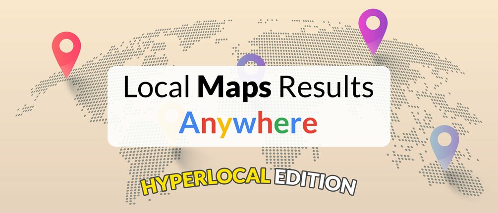 Local Maps Results... Anywhere (Hyperlocal Edition)