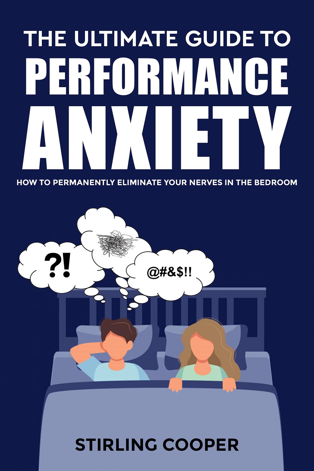 The Ultimate Guide To Performance Anxiety