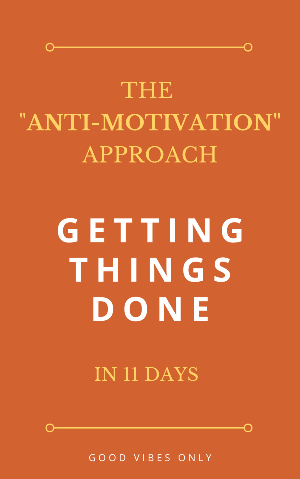 The Anti Motivation approach to Getting Things Done (Consistently)