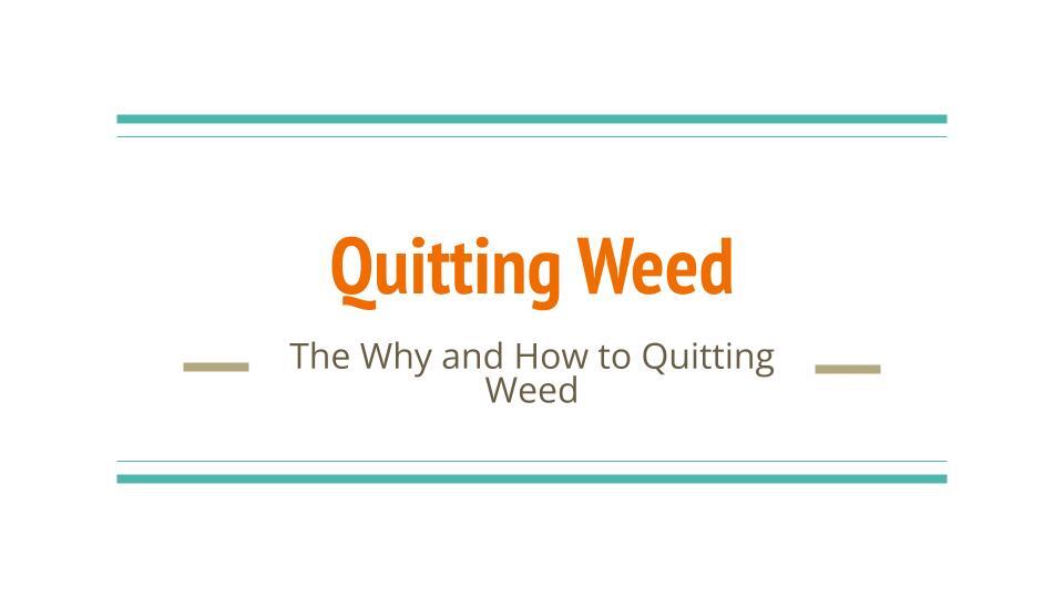 Quitting Weed: The Why and How to Quitting Weed