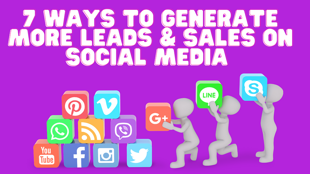 7 Ways To Get More Leads And Sales On Social Media