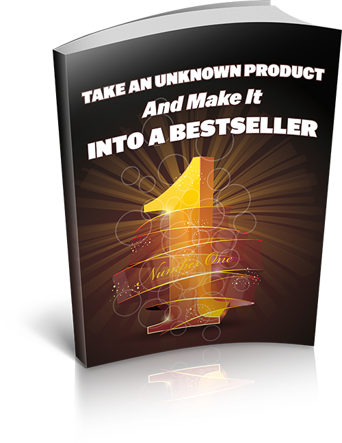 Take An Unknown Product And Make It Into Bestseller